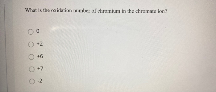 Solved What is the oxidation number of chromium in the | Chegg.com