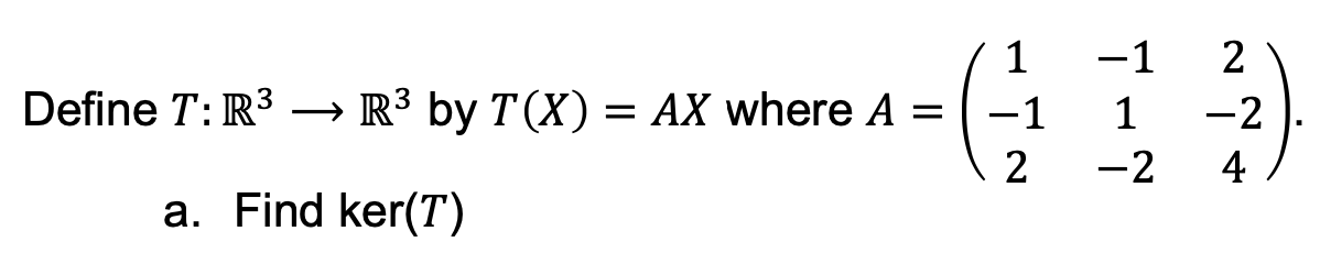 Solved Define T:R3→R3 ﻿by T(x)=Ax ﻿where | Chegg.com