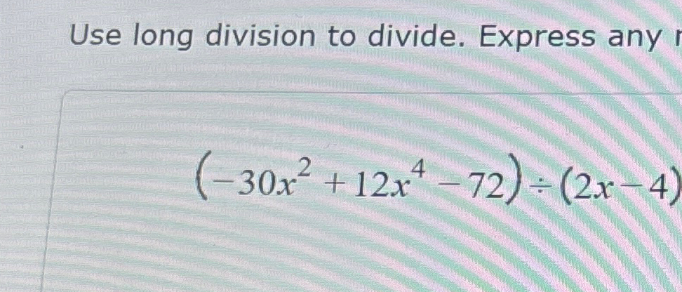 Solved Use long division to divide. Express | Chegg.com