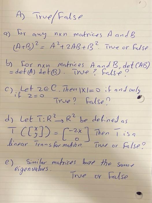 Solved e As True/False any nxn matrices A and B (A+B)² = A ² | Chegg.com Solved e As True/False any nxn matrices A and B (A+B)² = A ² | Chegg.com