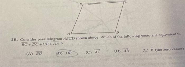 Solved D 1 2B. Consider parallelogram ABCD shown above. | Chegg.com