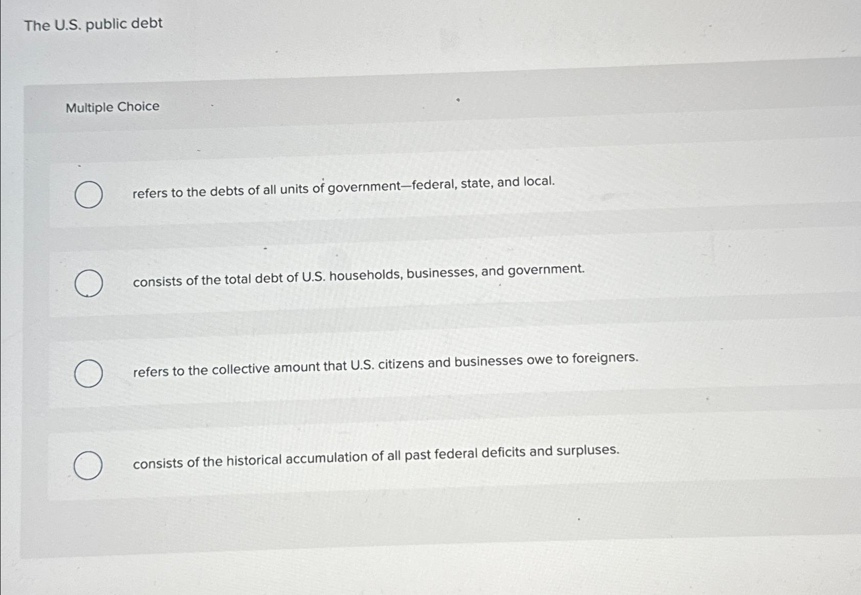 Solved The U.S. ﻿public debtMultiple Choicerefers to the | Chegg.com