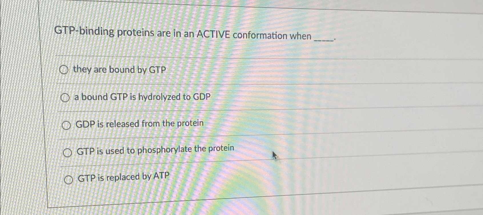 Solved GTP-binding proteins are in an ACTIVE conformation | Chegg.com