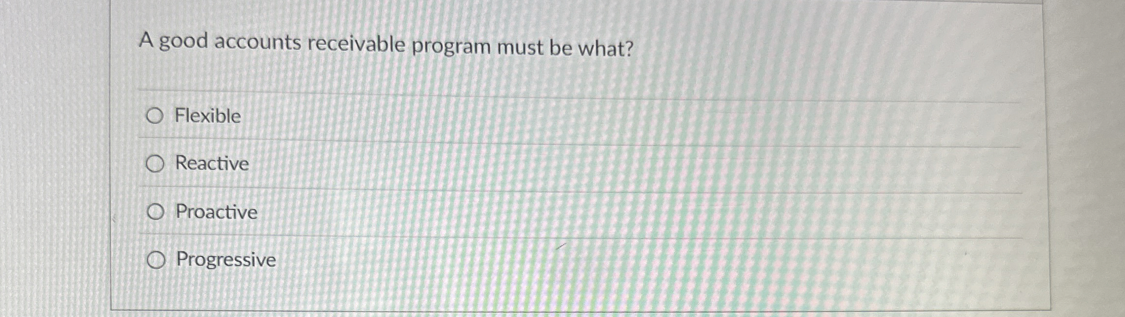 Solved A good accounts receivable program must be | Chegg.com