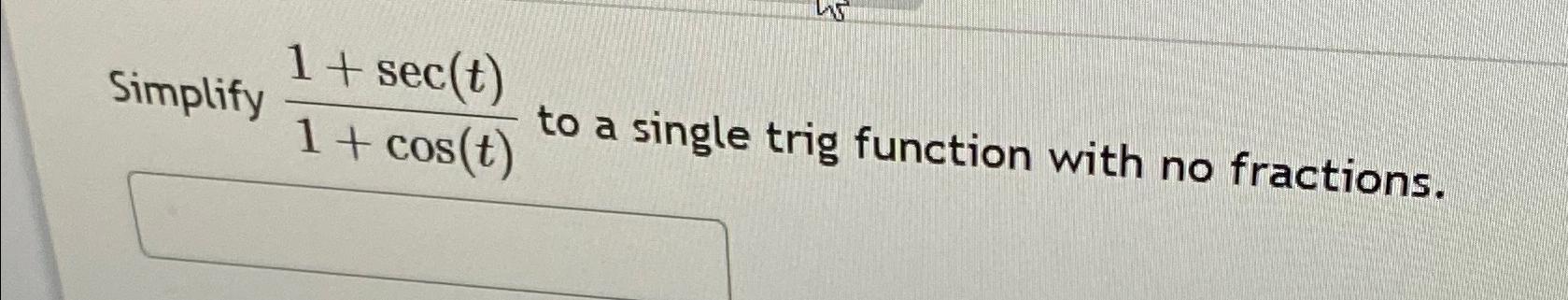 Solved Simplify 1+sec(t)1+cos(t) ﻿to a single trig function | Chegg.com