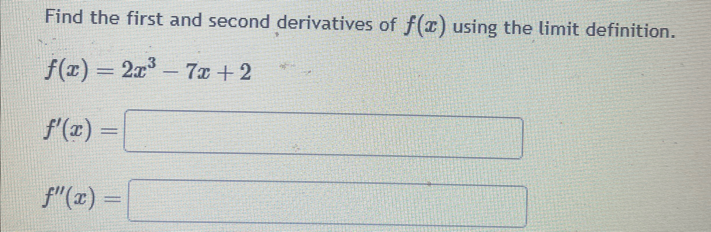 Solved Find the first and second derivatives of f(x) ﻿using | Chegg.com