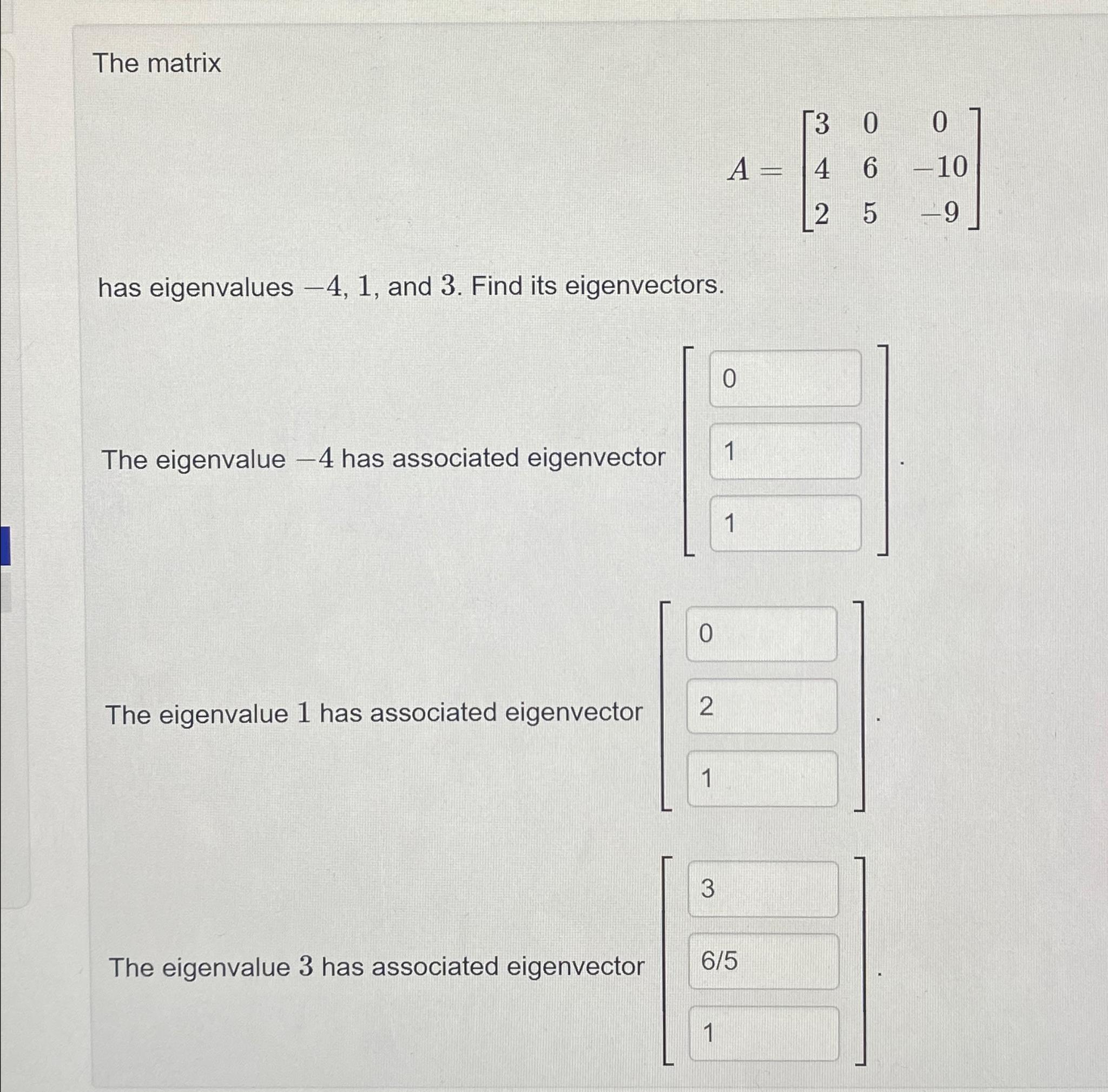 The matrixA=[30046-1025-9]has eigenvalues -4,1, ﻿and | Chegg.com