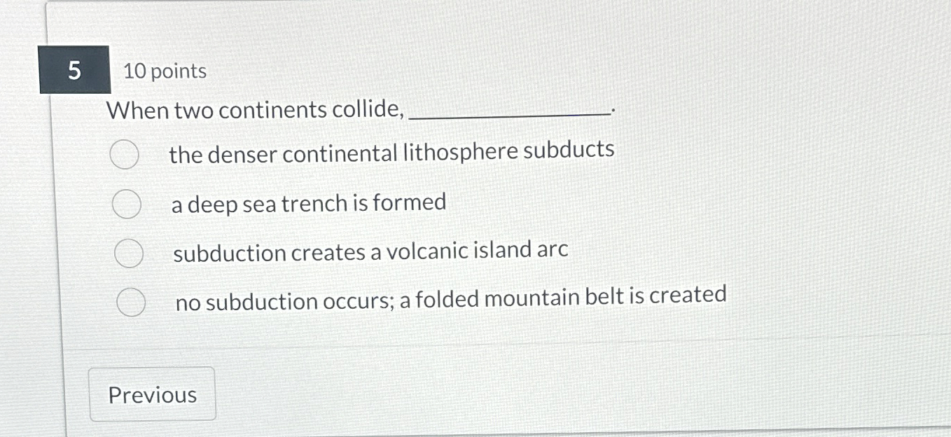 Solved 5,10 ﻿pointsWhen two continents collide,the denser | Chegg.com