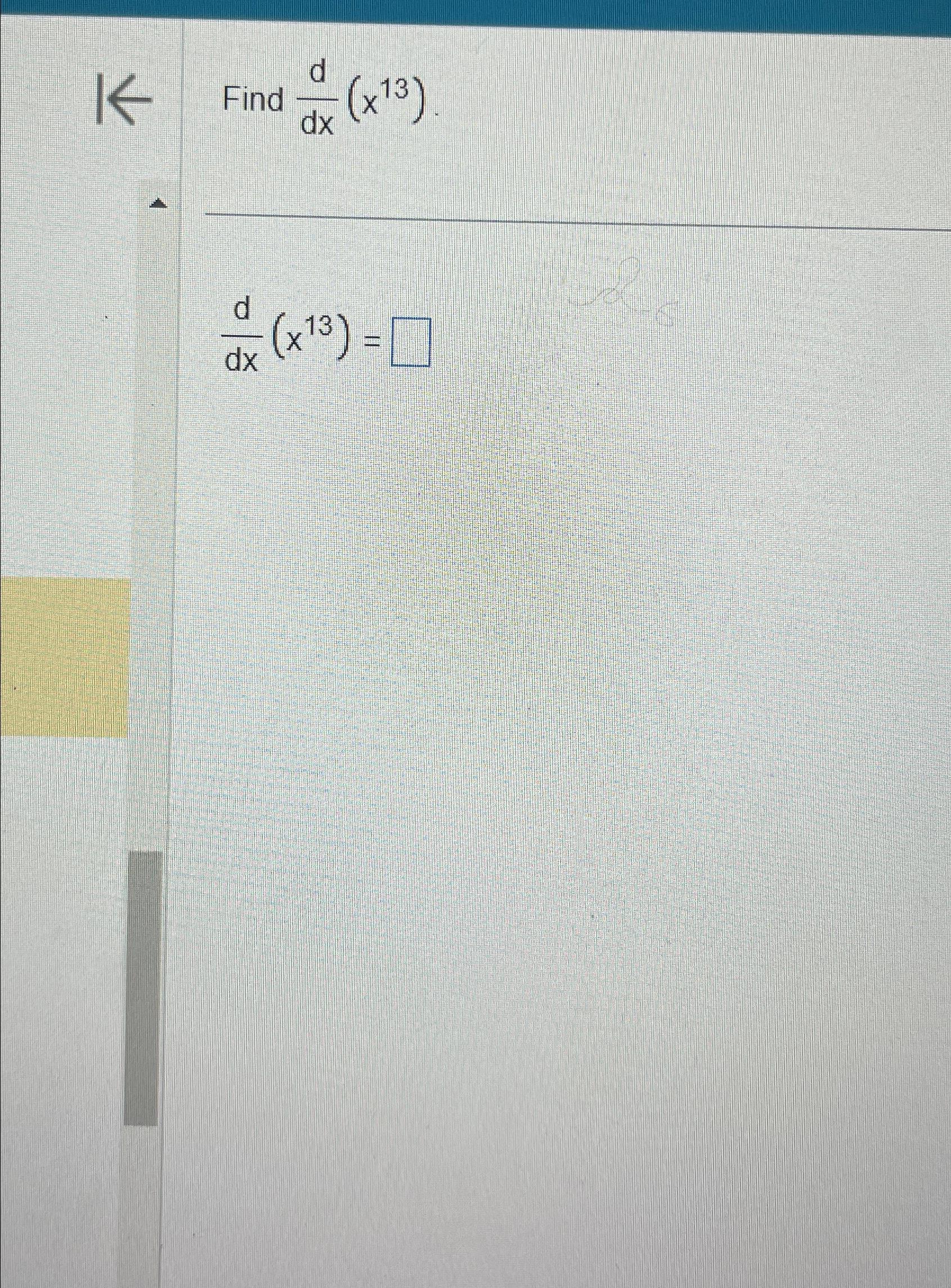 Solved Find ddx(x13)ddx(x13)= | Chegg.com