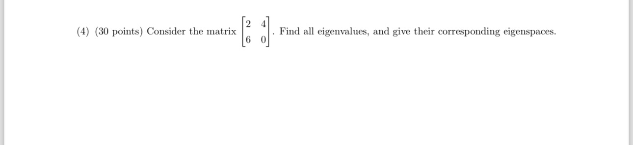 Solved (4) (30 ﻿points) ﻿Consider the matrix [2460]. ﻿Find | Chegg.com