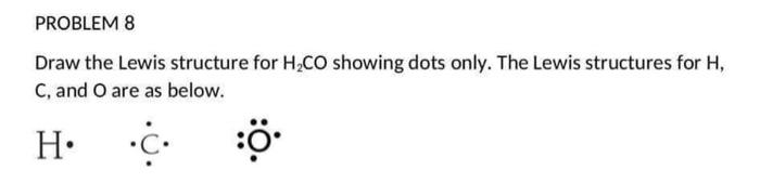 Solved Draw the Lewis structure for H2CO showing dots only. | Chegg.com Solved Draw the Lewis structure for H2CO showing dots only. | Chegg.com