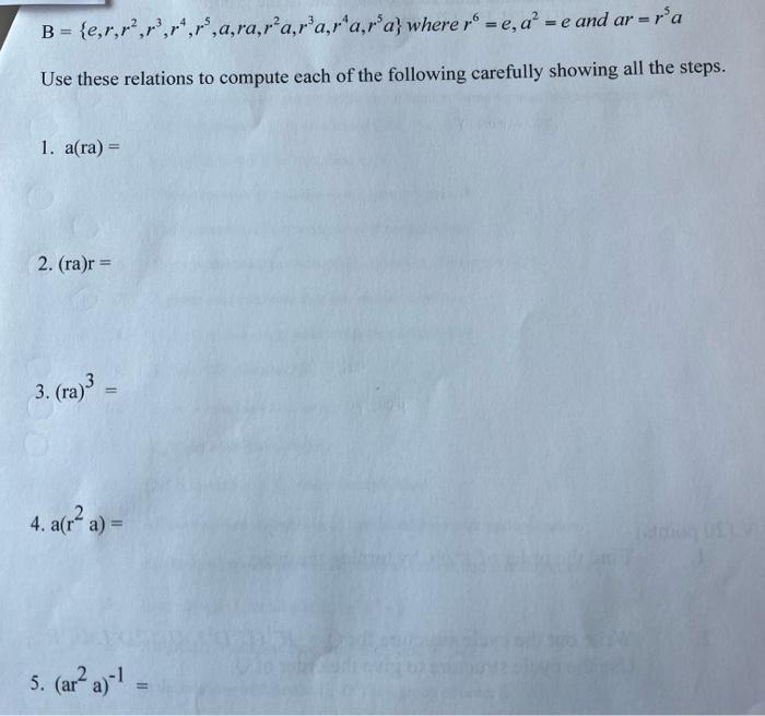 Solved B={e,r,r2,r3,r4,r5,a,ra,r2a,r3a,r4a,r5a} where | Chegg.com