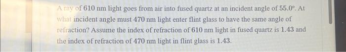 Solved A ray of 610 nm light goes from air into fused quartz | Chegg.com