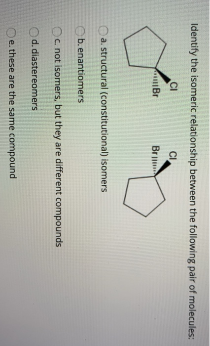Solved Identify the isomeric relationship between the | Chegg.com