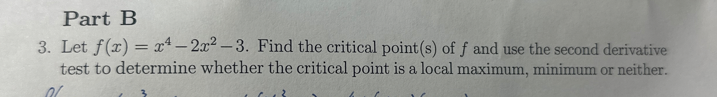 Part B3. ﻿Let f(x)=x4-2x2-3. ﻿Find the critical | Chegg.com