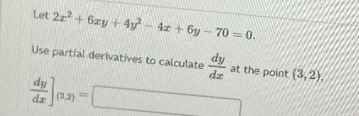 Solved Let 2x2+6xy+4y2-4x+6y-70=0.Use partial derivatives to | Chegg.com