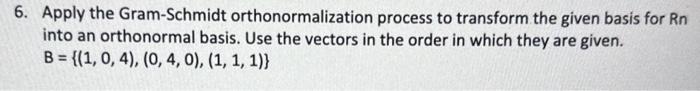 Solved 6. Apply the Gram-Schmidt orthonormalization process | Chegg.com