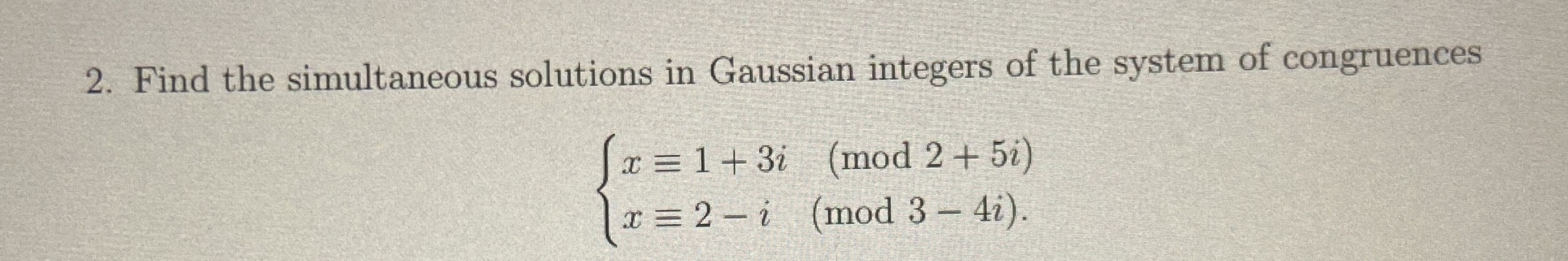 Solved Find the simultaneous solutions in Gaussian integers | Chegg.com