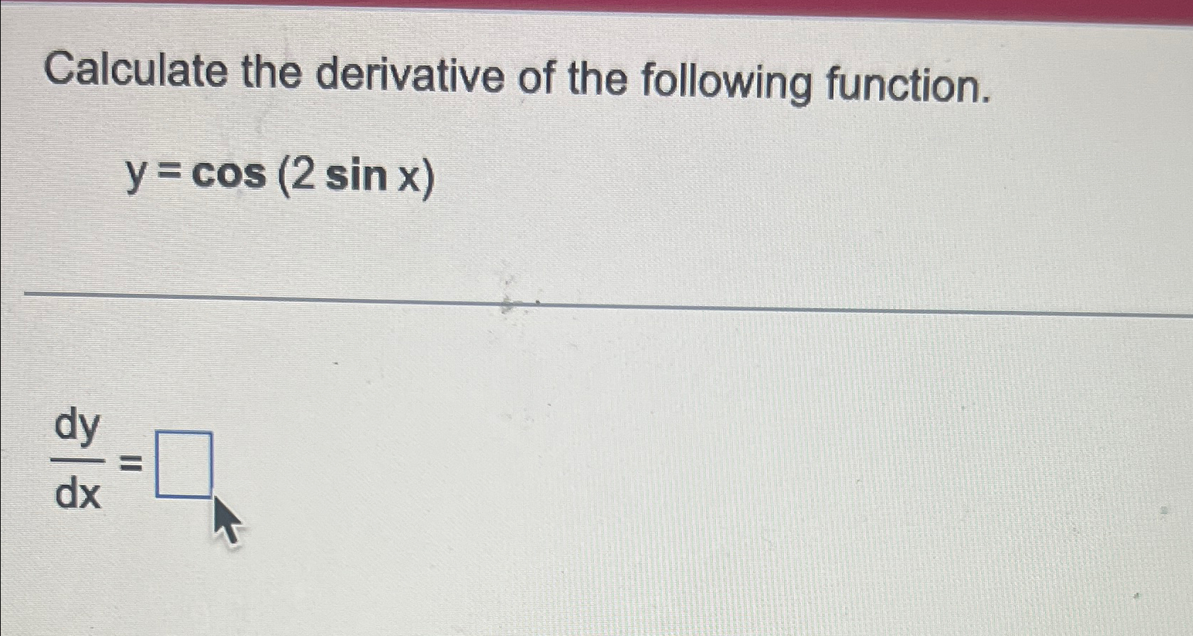 Solved Calculate the derivative of the following | Chegg.com