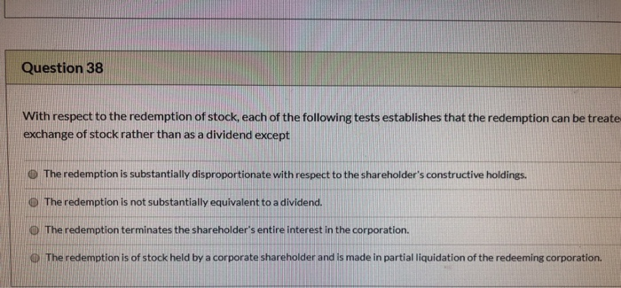 Solved Question 38 With respect to the redemption of stock, | Chegg.com