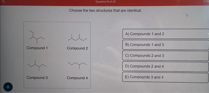 Solved Choose the two structures that are identical. | Chegg.com