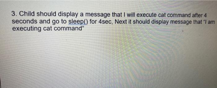 Solved 3. Child should display a message that I will execute | Chegg.com