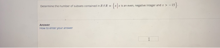Solved Determine the number of subsets contained in RifR = | Chegg.com