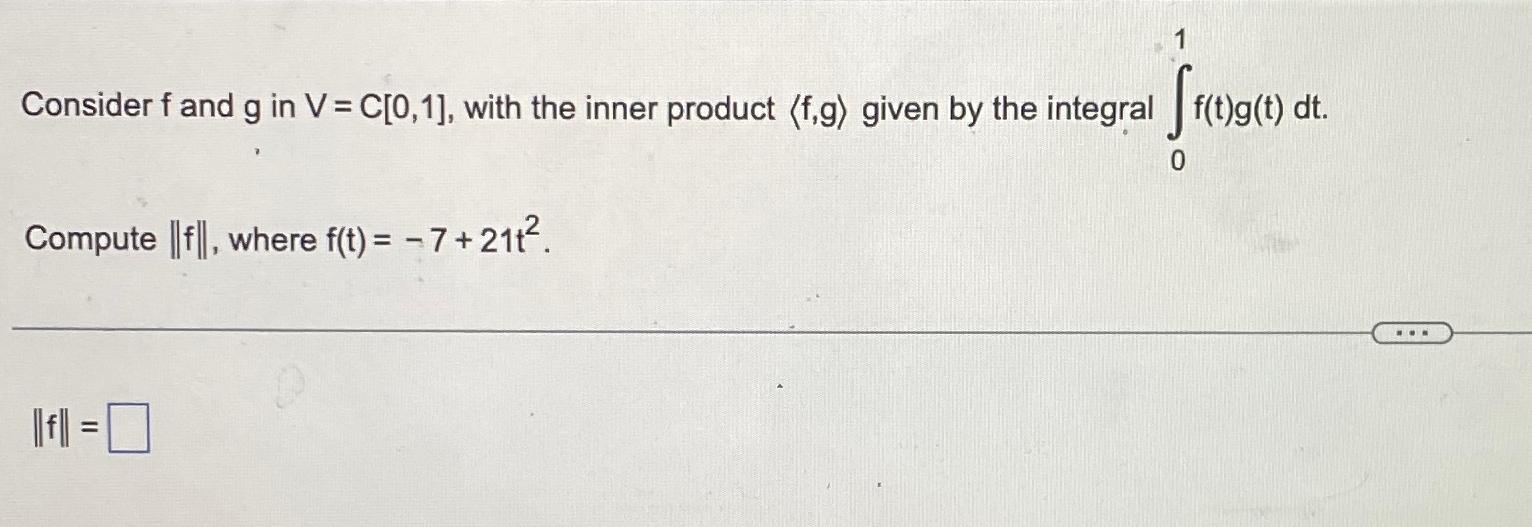 Solved Consider f ﻿and g ﻿in V=C[0,1], ﻿with the inner | Chegg.com