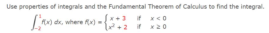 Solved Use properties of integrals and the Fundamental | Chegg.com