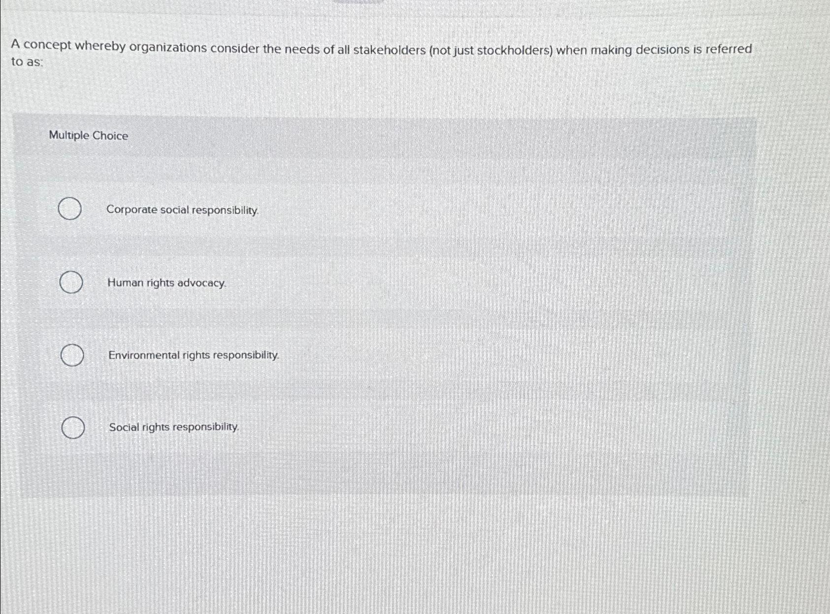 Solved A concept whereby organizations consider the needs of | Chegg.com