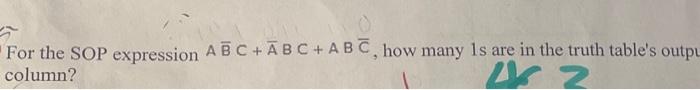 Solved For the SOP expression ABˉC+AˉBC+ABCˉ, how many 1s | Chegg.com