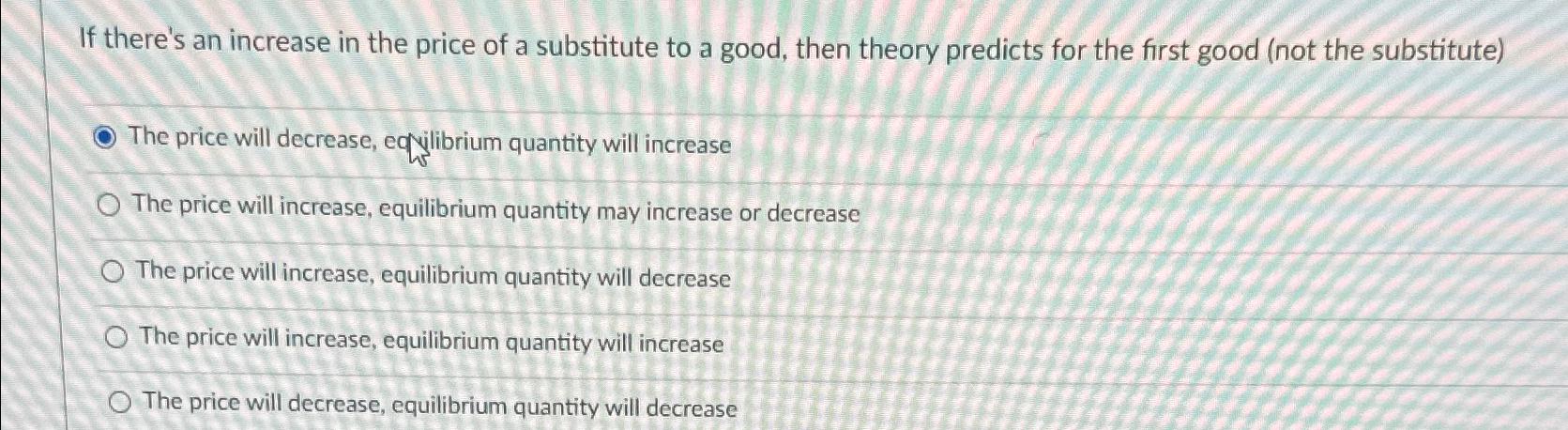 Solved If there's an increase in the price of a substitute | Chegg.com