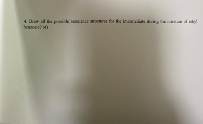 [Solved]: 4. Draw all the possible resonance structures for