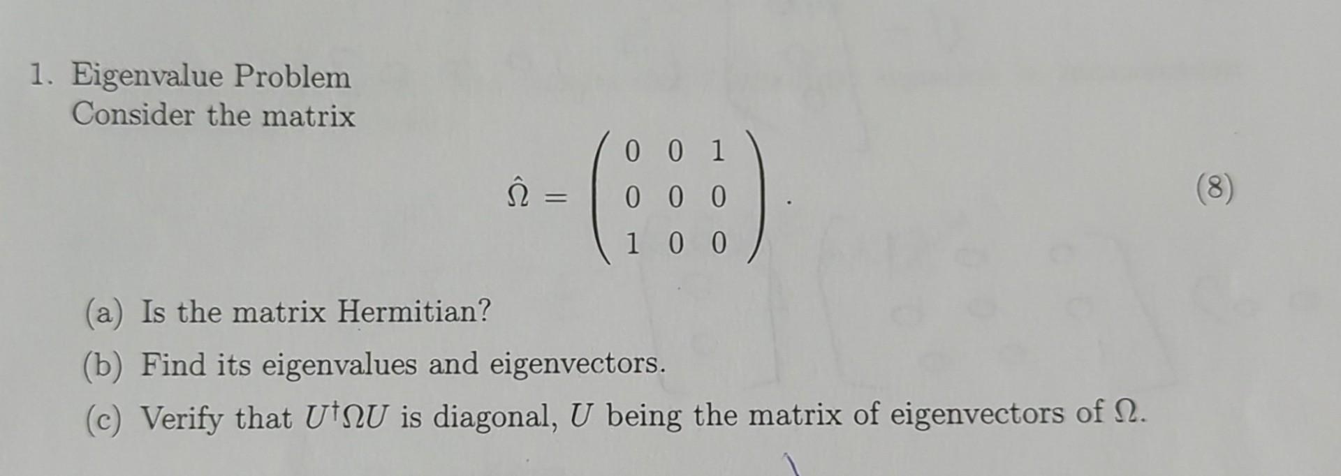 Solved 1. Eigenvalue Problem Consider the matrix | Chegg.com