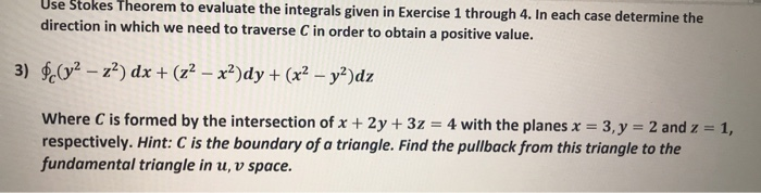 Solved Use Stokes Theorem to evaluate the integrals given in | Chegg.com