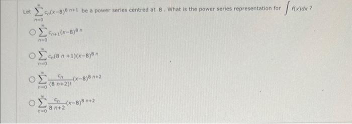 Solved Let ∑n=0cn(x−8)8n+1 be a power series centred at 8 . | Chegg.com