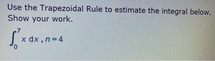 Solved Use the Trapezoidal Rule to estimate the integral | Chegg.com