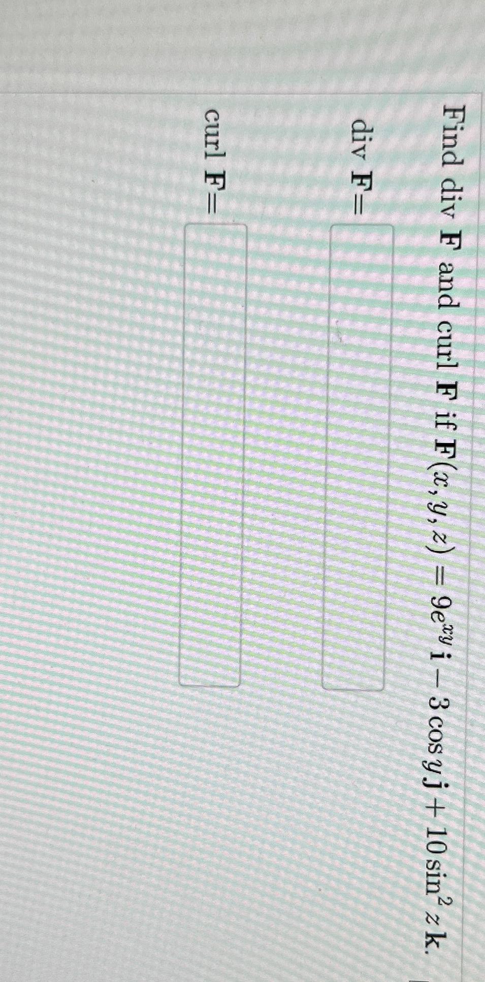 Solved Find divF and curlF if | Chegg.com