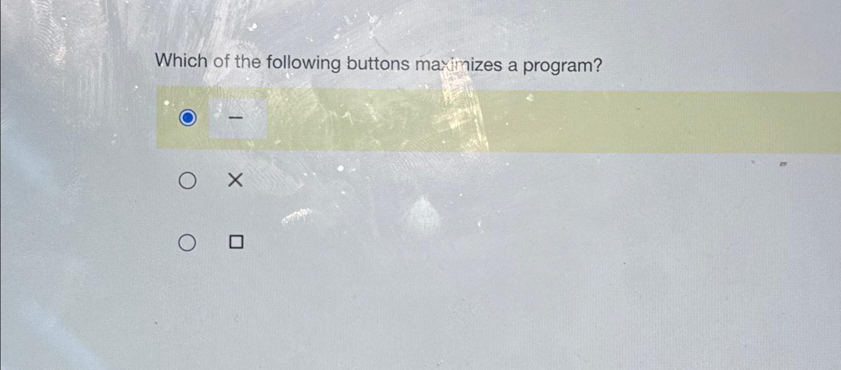 Solved Which of the following buttons maxinizes a program? | Chegg.com