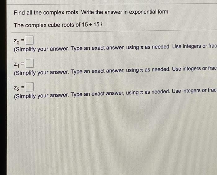 Solved Find all the complex roots. Write the answer in | Chegg.com