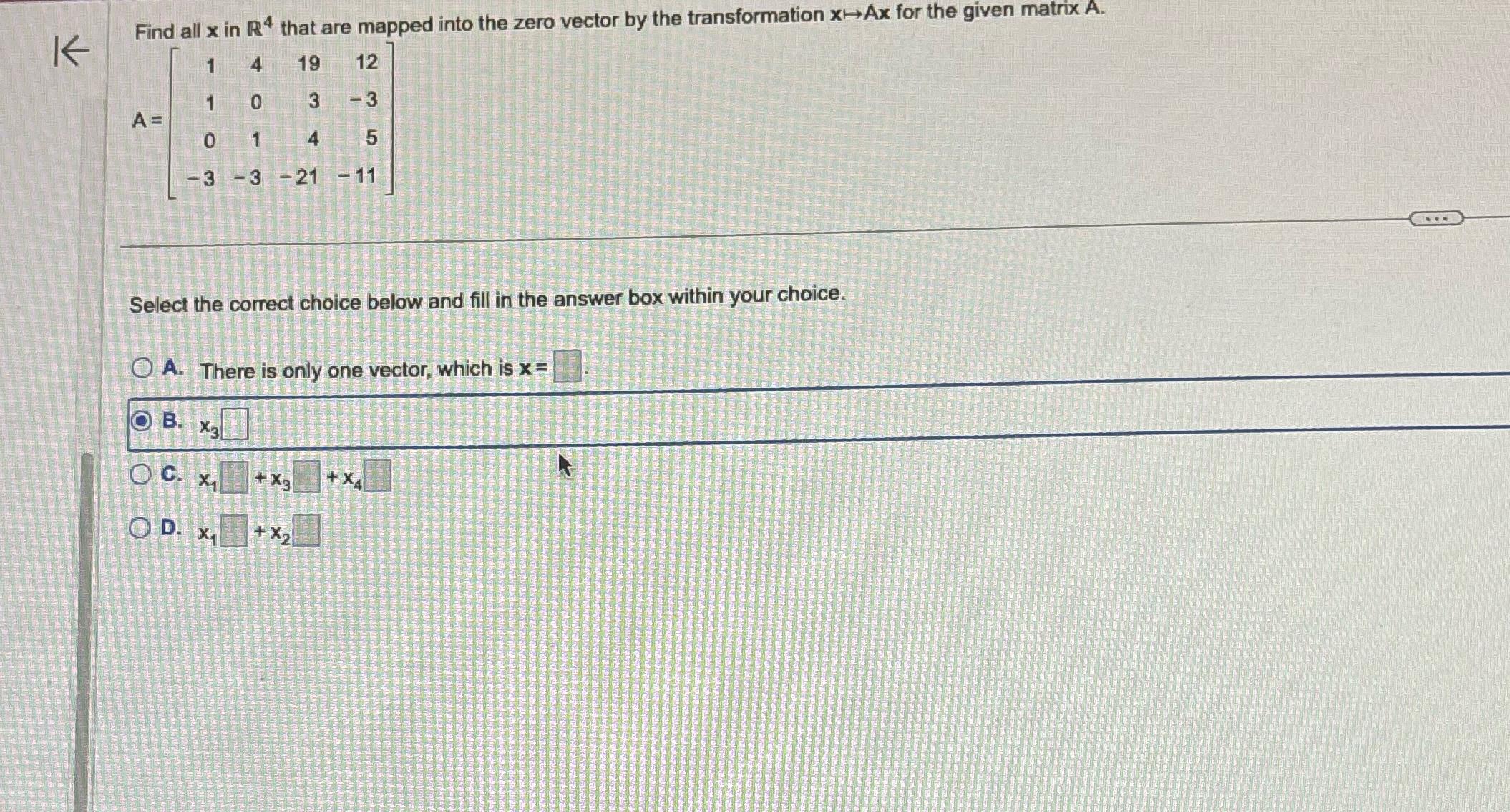 Solved Find all x ﻿in R4 ﻿that are mapped into the zero | Chegg.com