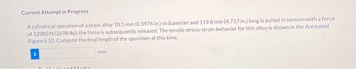Solved Current Attempt in Progress A cylindrical specimen of | Chegg.com