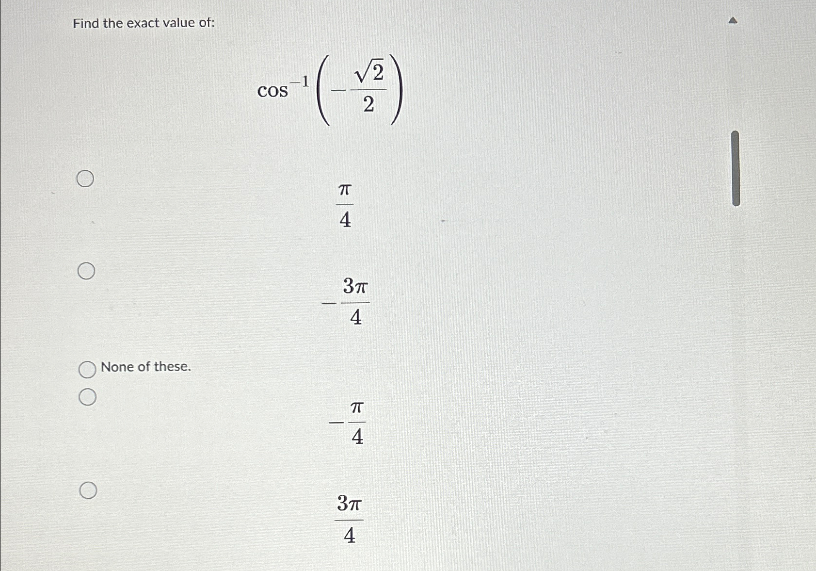 Solved Find the exact value of:cos-1(-222)π4-3π4None of | Chegg.com