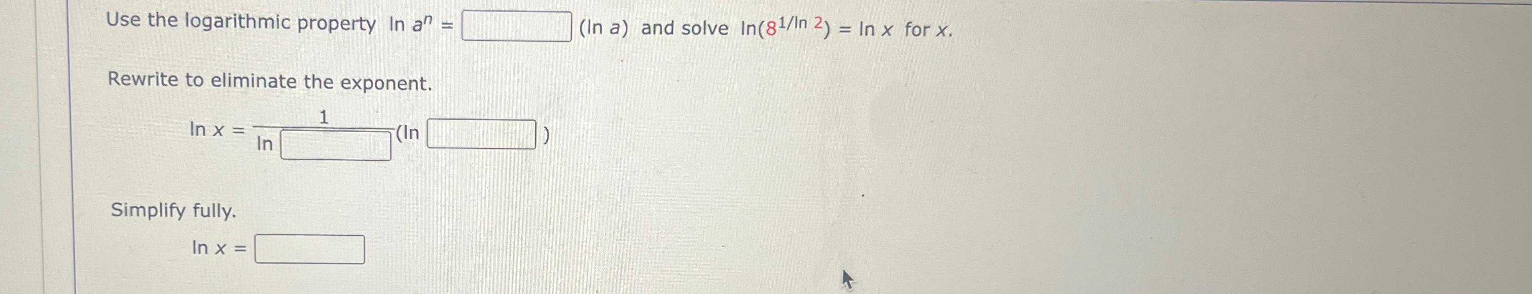 Solved Use the logarithmic property lnan= (lna) ﻿and solve | Chegg.com
