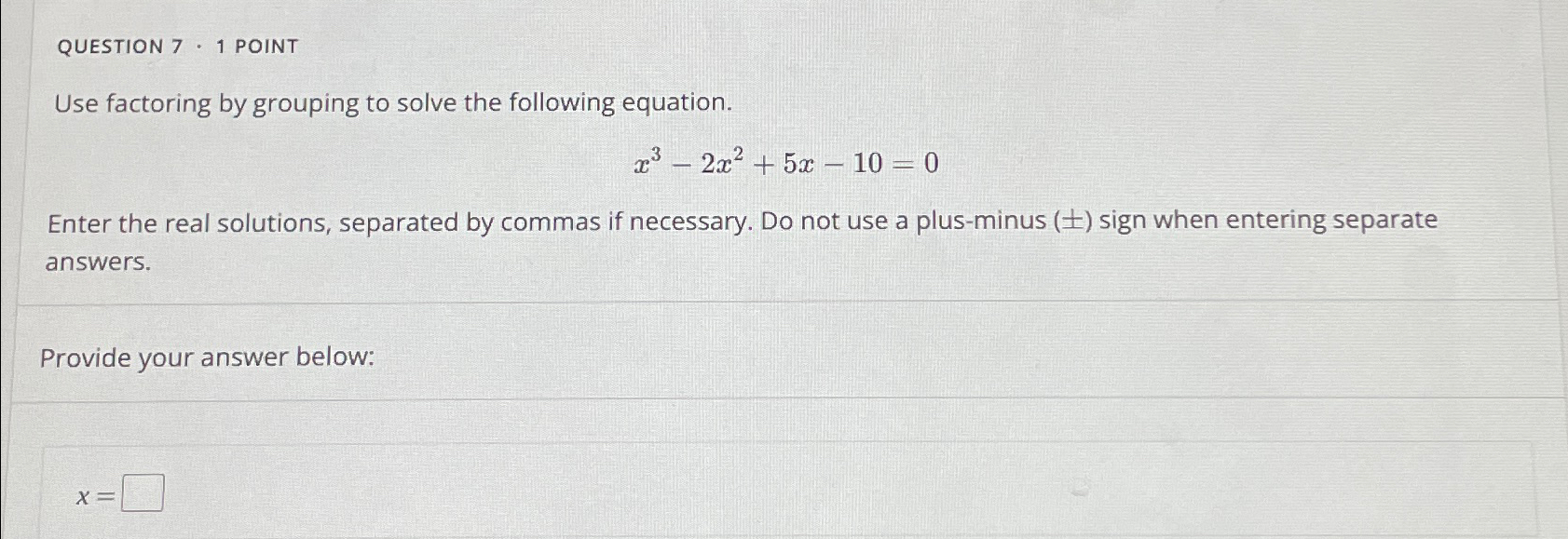 Solved QUESTION 7*1 ﻿POINTUse factoring by grouping to solve | Chegg.com