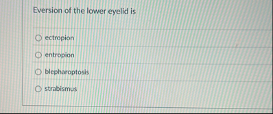 Solved Eversion of the lower eyelid | Chegg.com