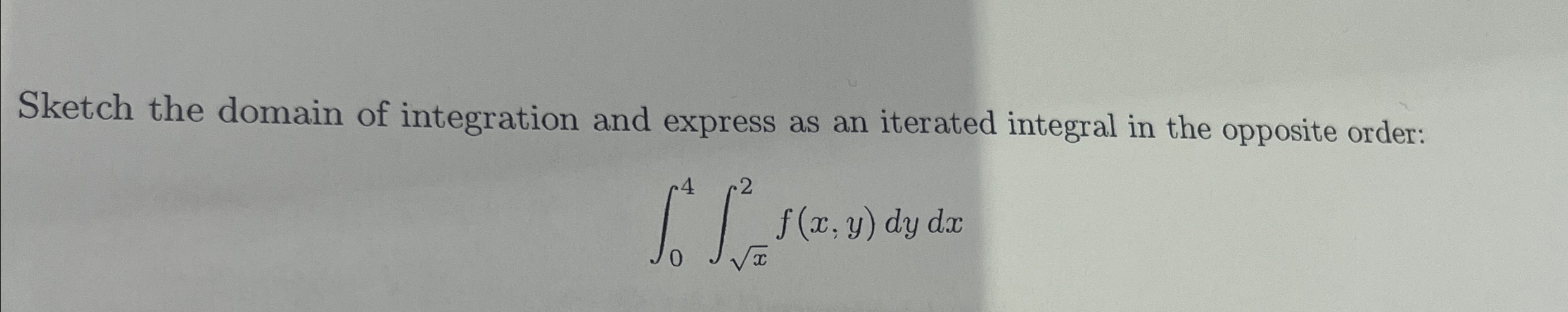 Solved Sketch the domain of integration and express as an | Chegg.com