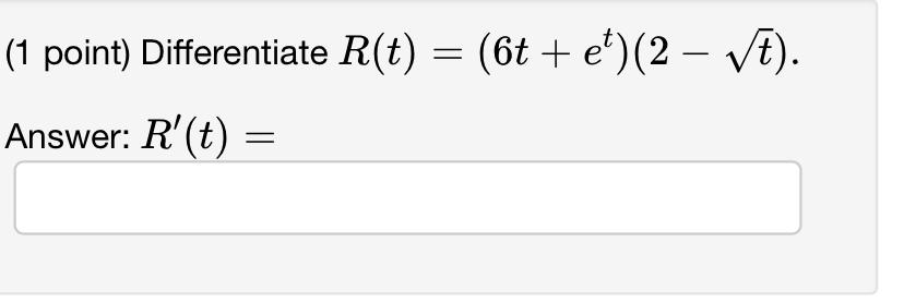 Solved (1 ﻿point) ﻿Differentiate R(t)=(6t+et)(2-t2).Answer: | Chegg.com