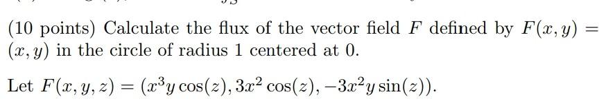 Solved (10 points) Calculate the flux of the vector field F | Chegg.com