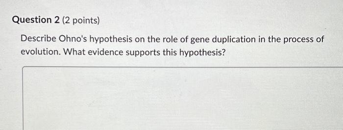 Solved Describe Ohno's hypothesis on the role of gene | Chegg.com